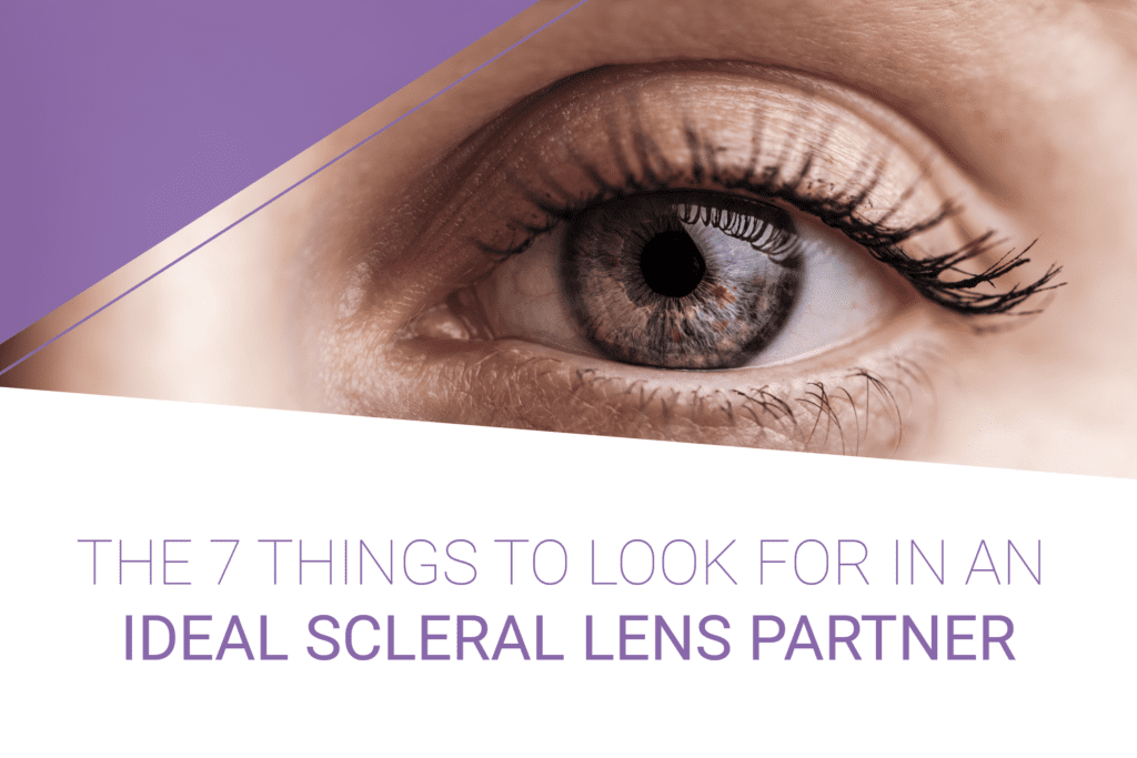 The 7 Things to Look for in an Ideal Scleral Lens Partner - Visionary ...