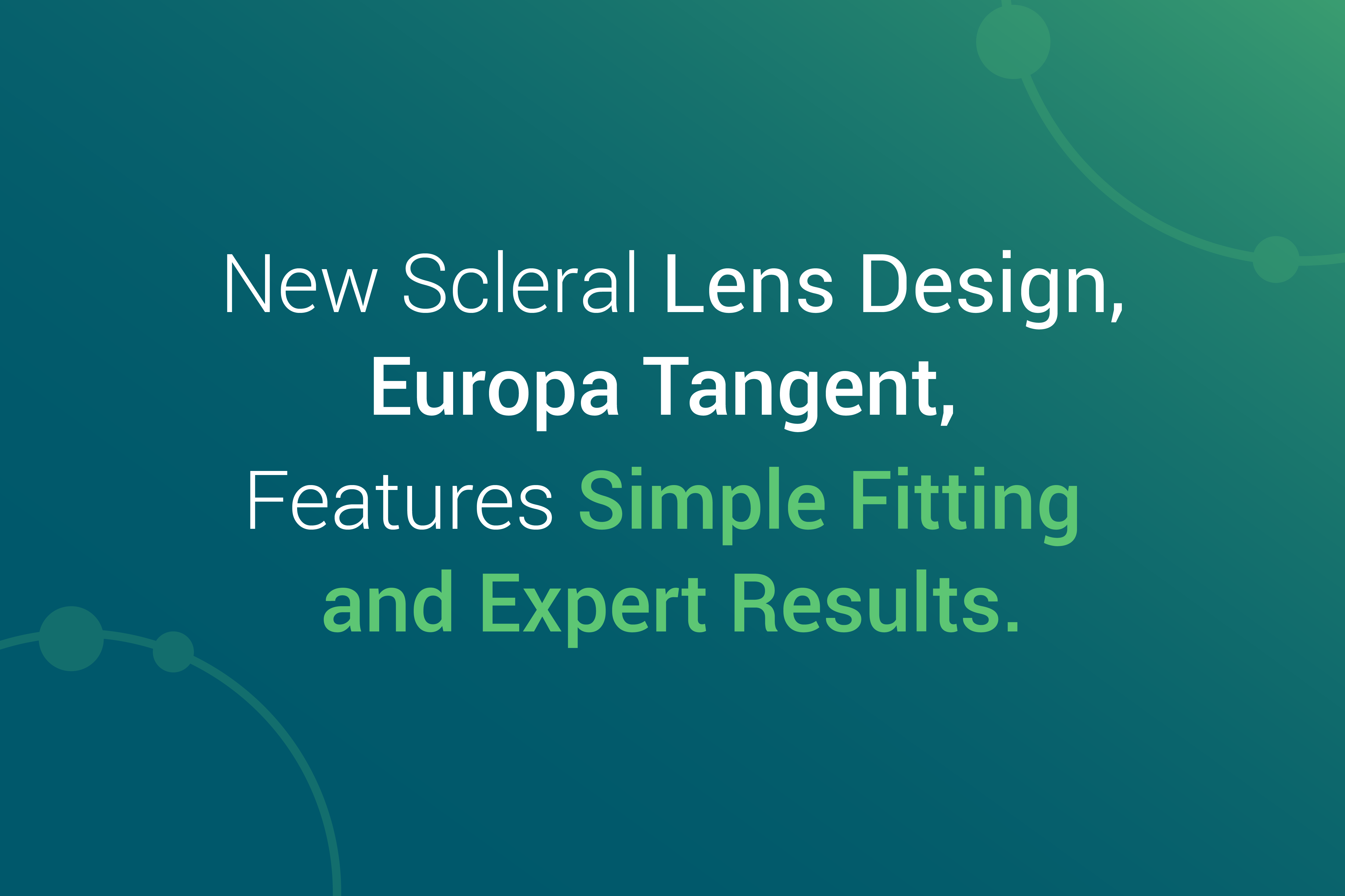 New Scleral Lens Design, Europa Tangent, Features Simple Fitting and Expert Results - Visionary ...